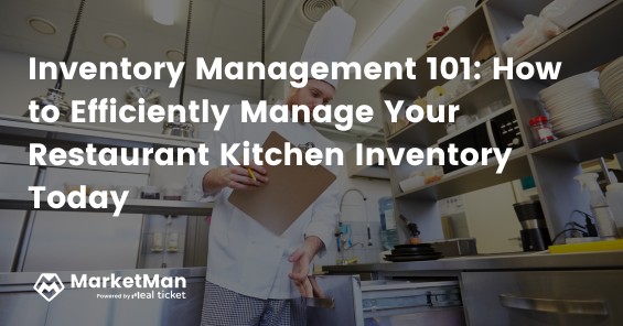 Inventory Management 101: How to Efficiently Manage Your Restaurant Kitchen Inventory Today ...